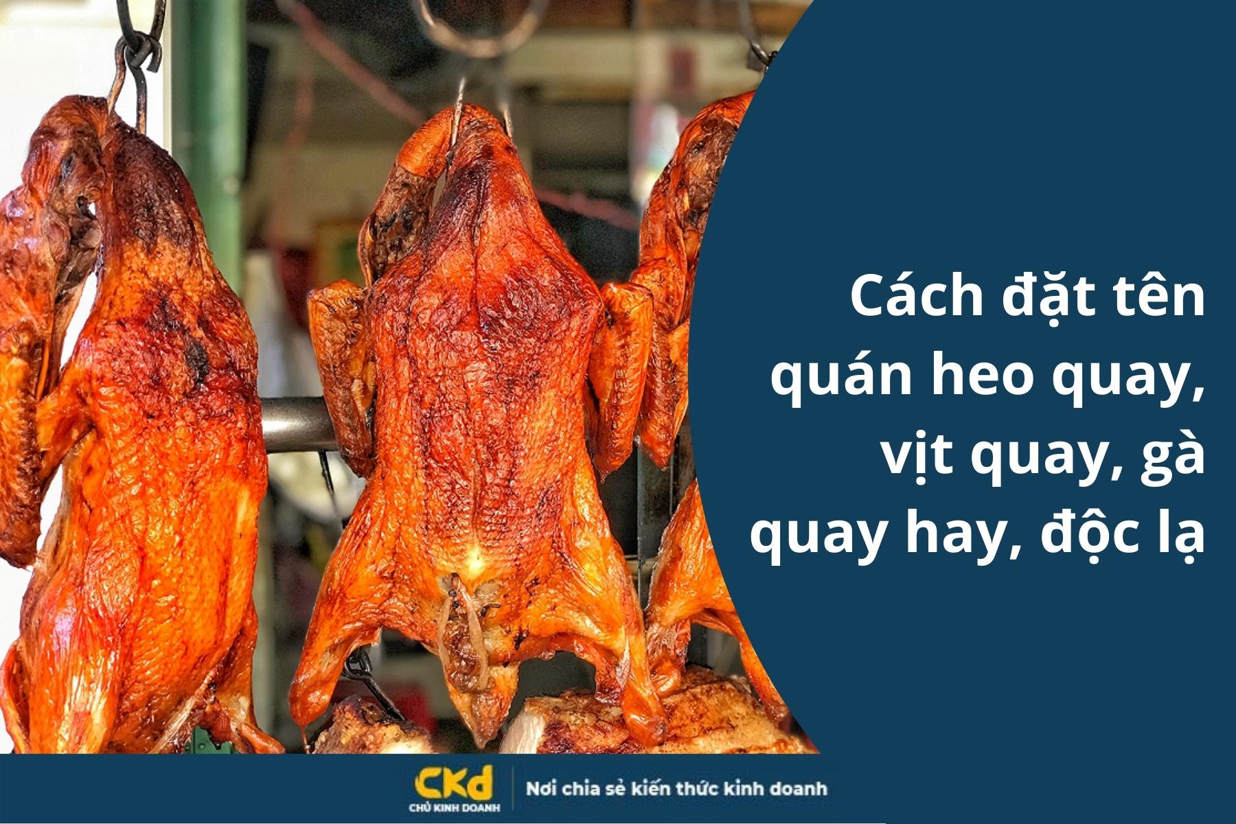 10 Cách đặt tên quán heo quay, vịt quay, gà quay hay, độc lạ