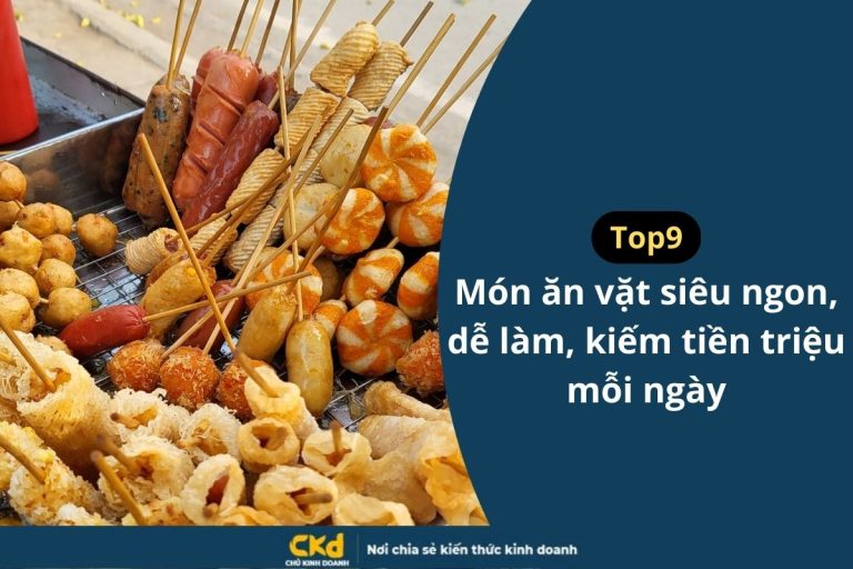 9 món ăn vặt dễ làm để bán, dễ kiếm tiền triệu mỗi ngày